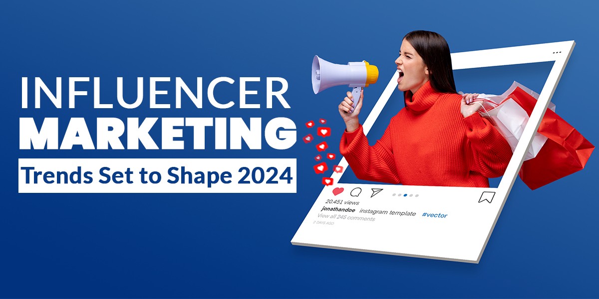 The Evolution of Influence: 2024 Trends in Influencer Marketing - VE ...